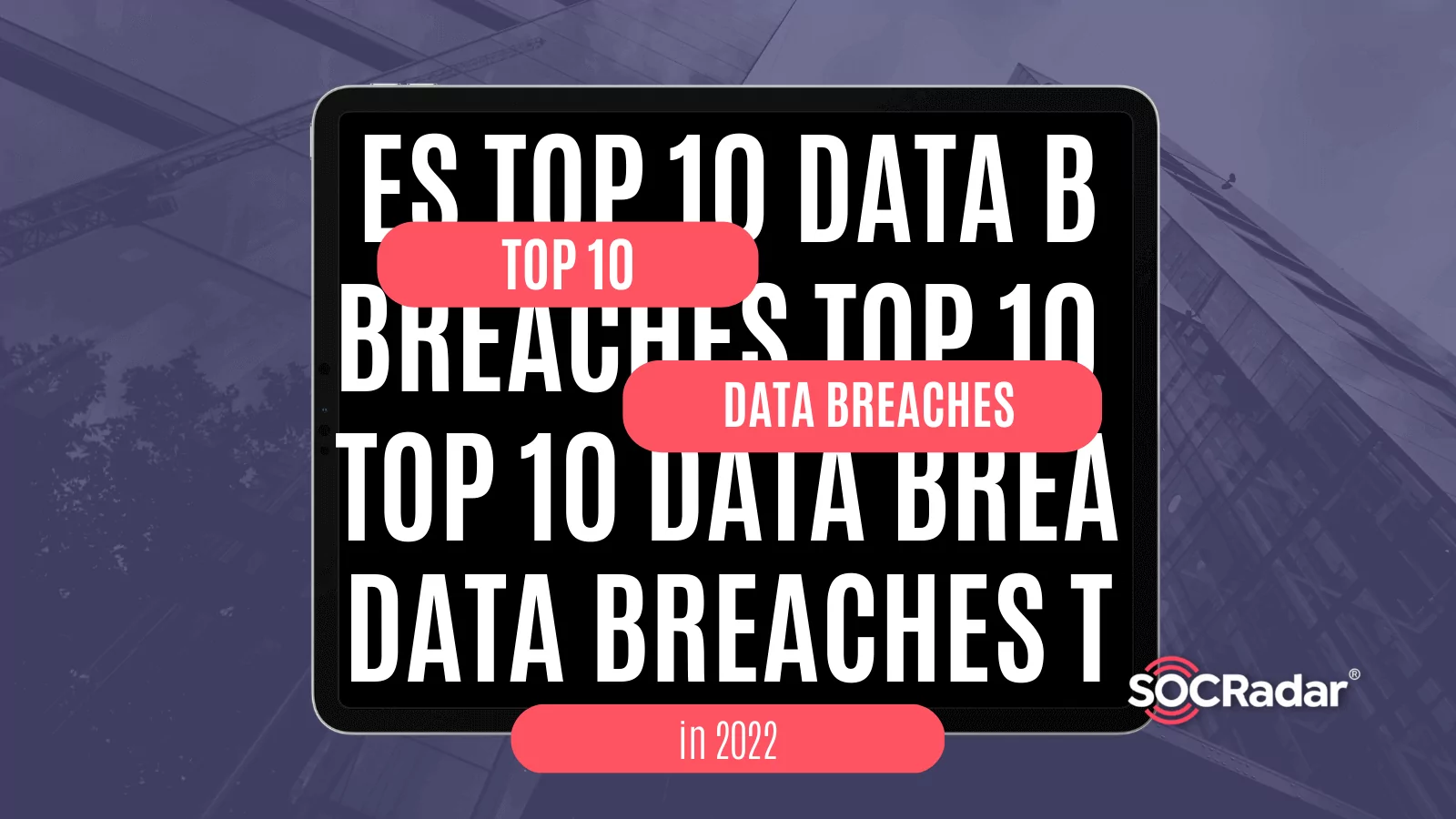 top-10-data-breaches-in-2022 - SOCRadar® Cyber Intelligence Inc.