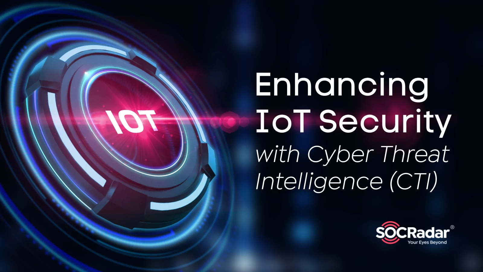 Enhancing Iot Security With Cyber Threat Intelligence Cti
