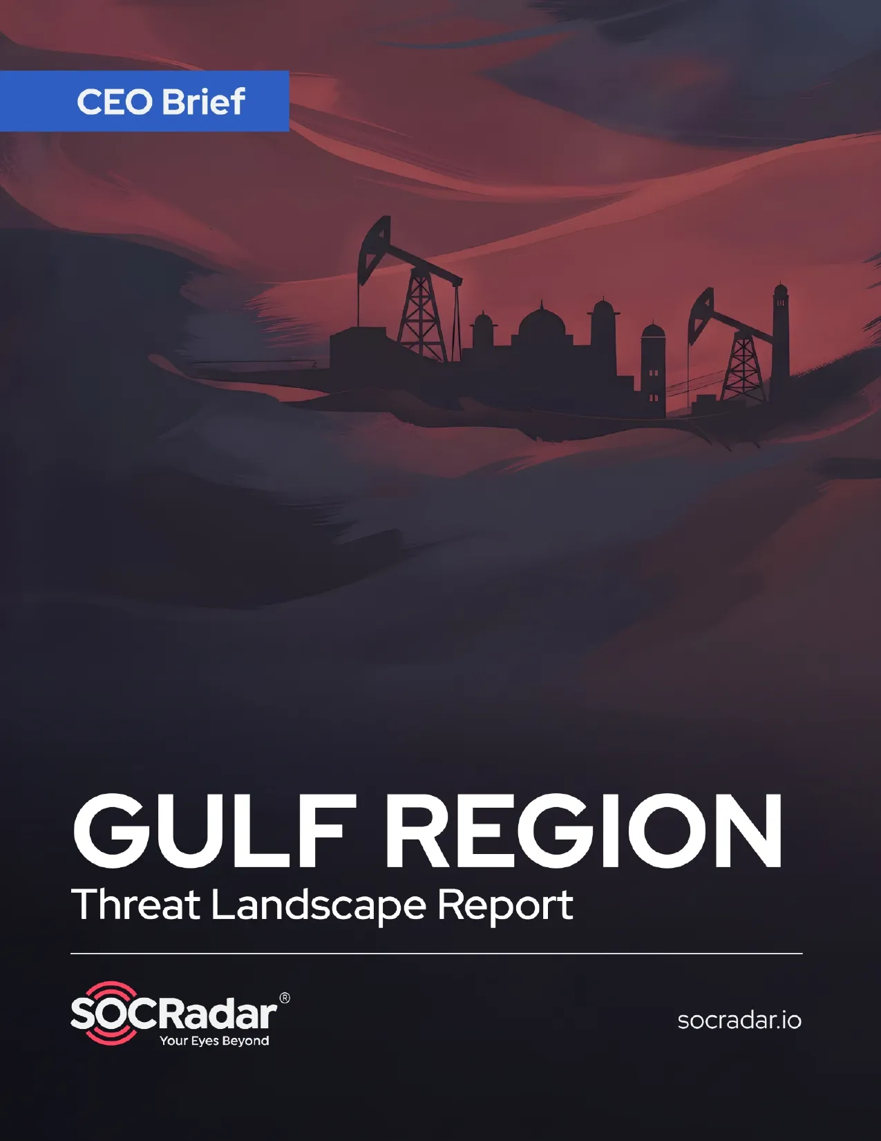 Gulf Region Threat Landscape Report’s CEO Brief - SOCRadar