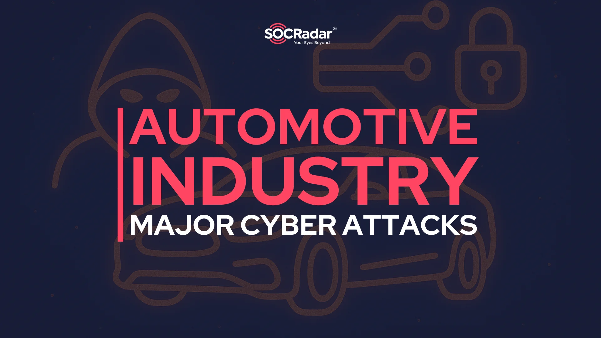 Major Cyber Attacks Targeting the Automotive Industry 2025
