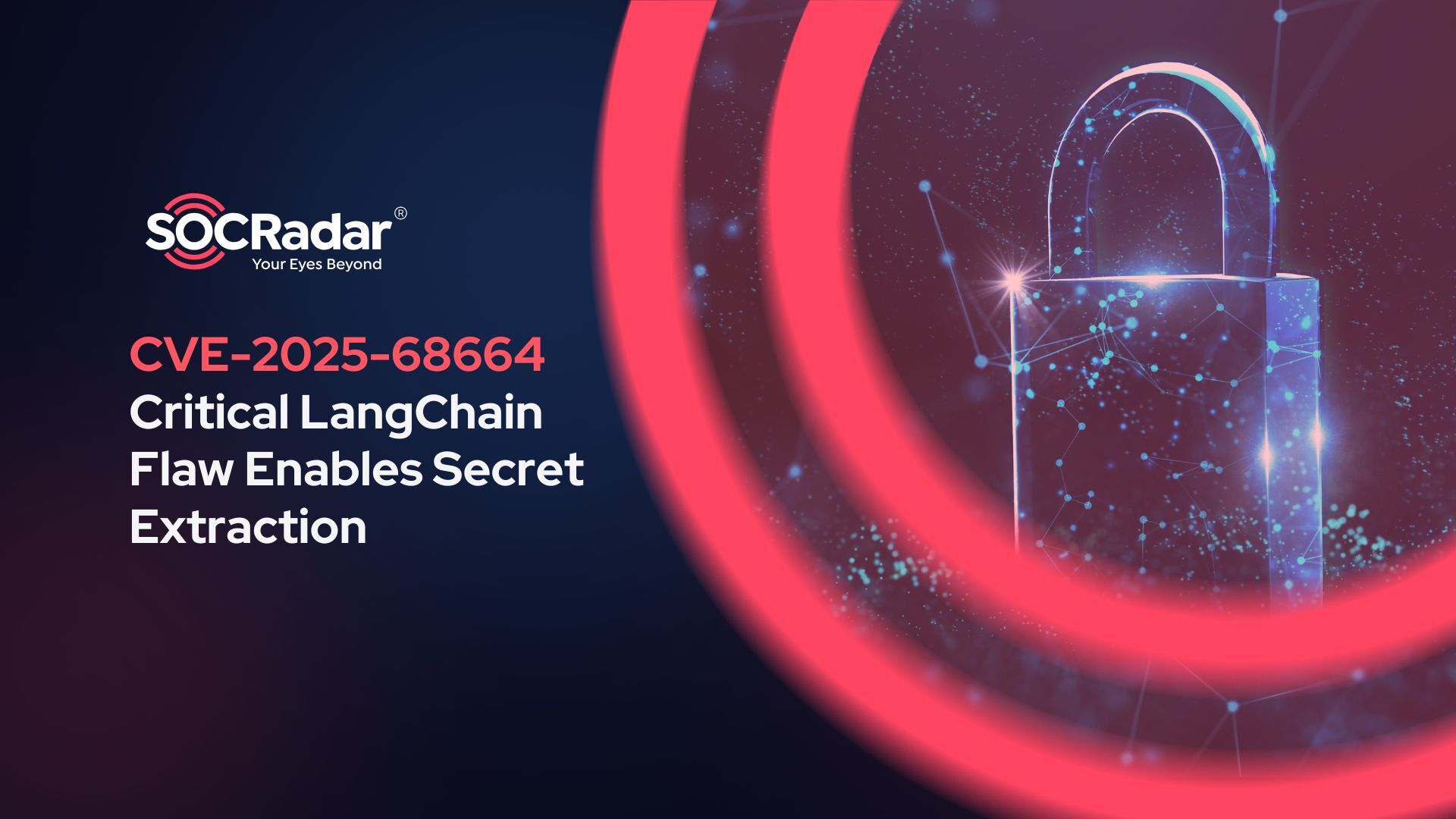 CVE-2025-68664: Critical LangChain Flaw Enables Secret Extraction