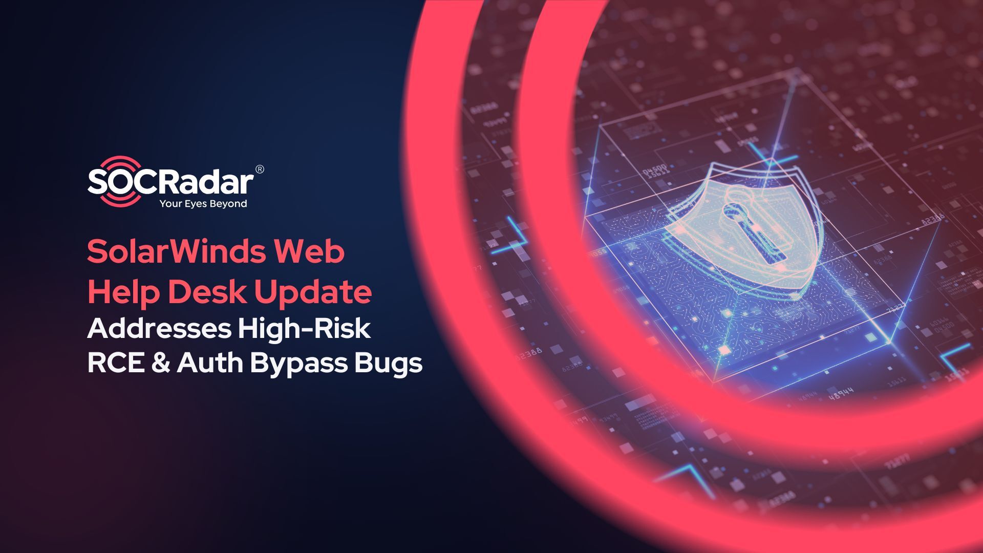 SolarWinds Web Help Desk Update Addresses High-Risk RCE & Auth Bypass Bugs