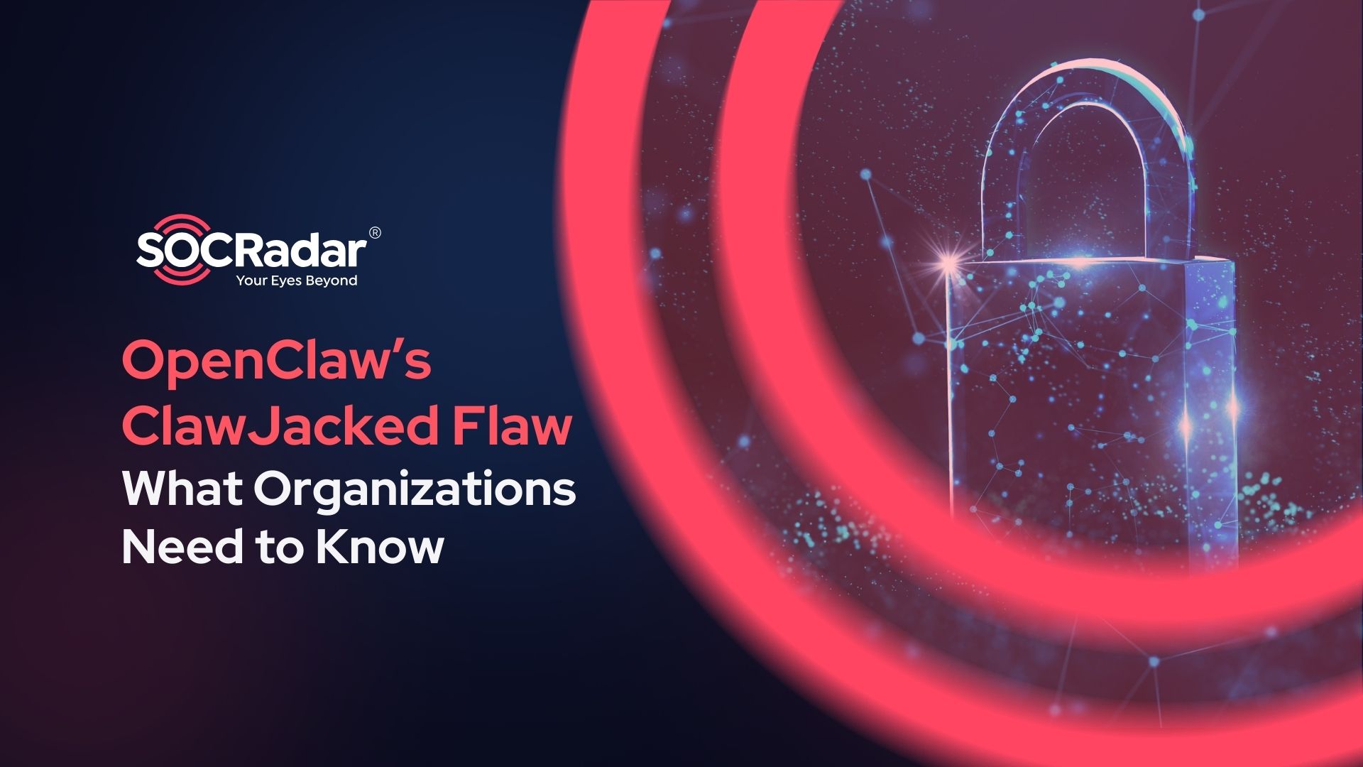 OpenClaw’s ClawJacked Vulnerability Explained, What Organizations Need ...
